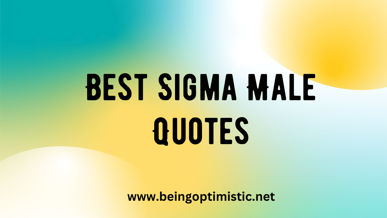 40+ Best Sigma Male Quotes